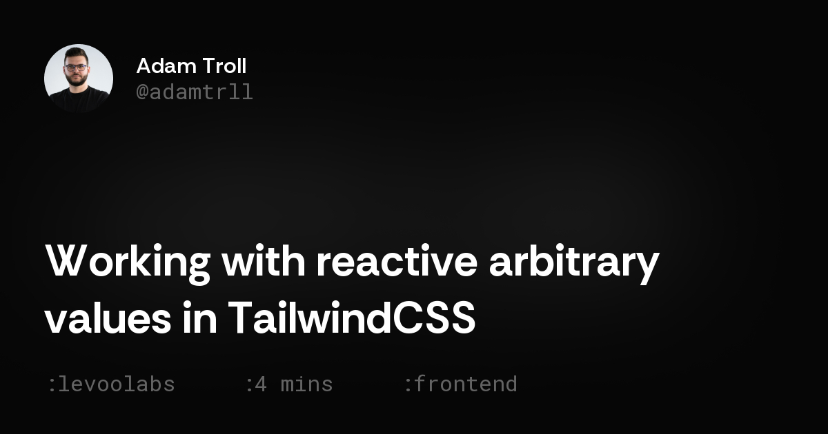 Working With Reactive Arbitrary Values In Tailwindcss Levoolabs